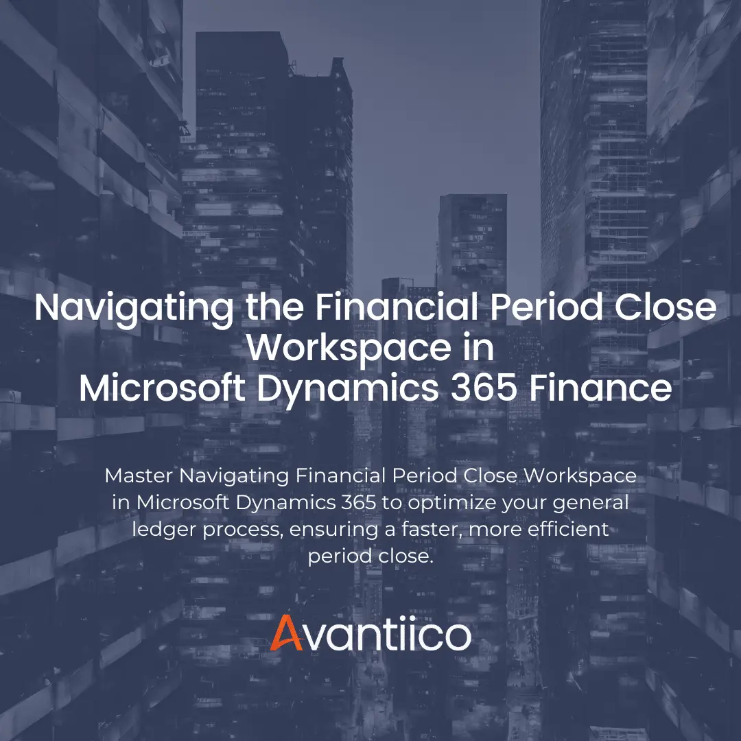 Navigating the Financial Period Close Workspace in Microsoft Dynamics ...