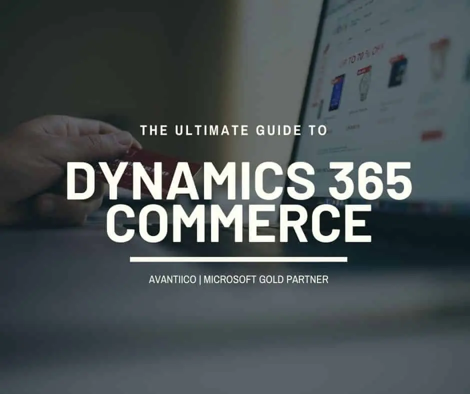 Ultimate Guide to Dynamics 365 Commerce - Avantiico