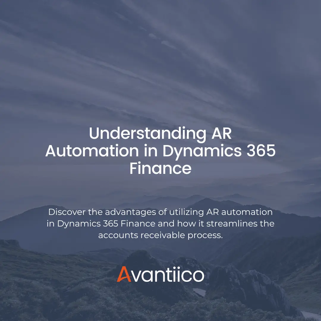 Understanding AR Automation in Dynamics 365 Finance - Avantiico