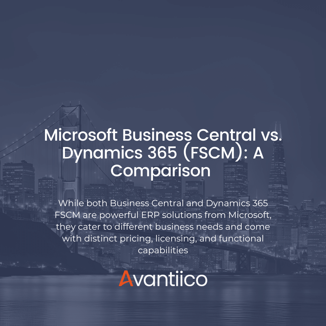 Microsoft Business Central vs. Dynamics 365 Finance & Supply Chain (F&SCM)