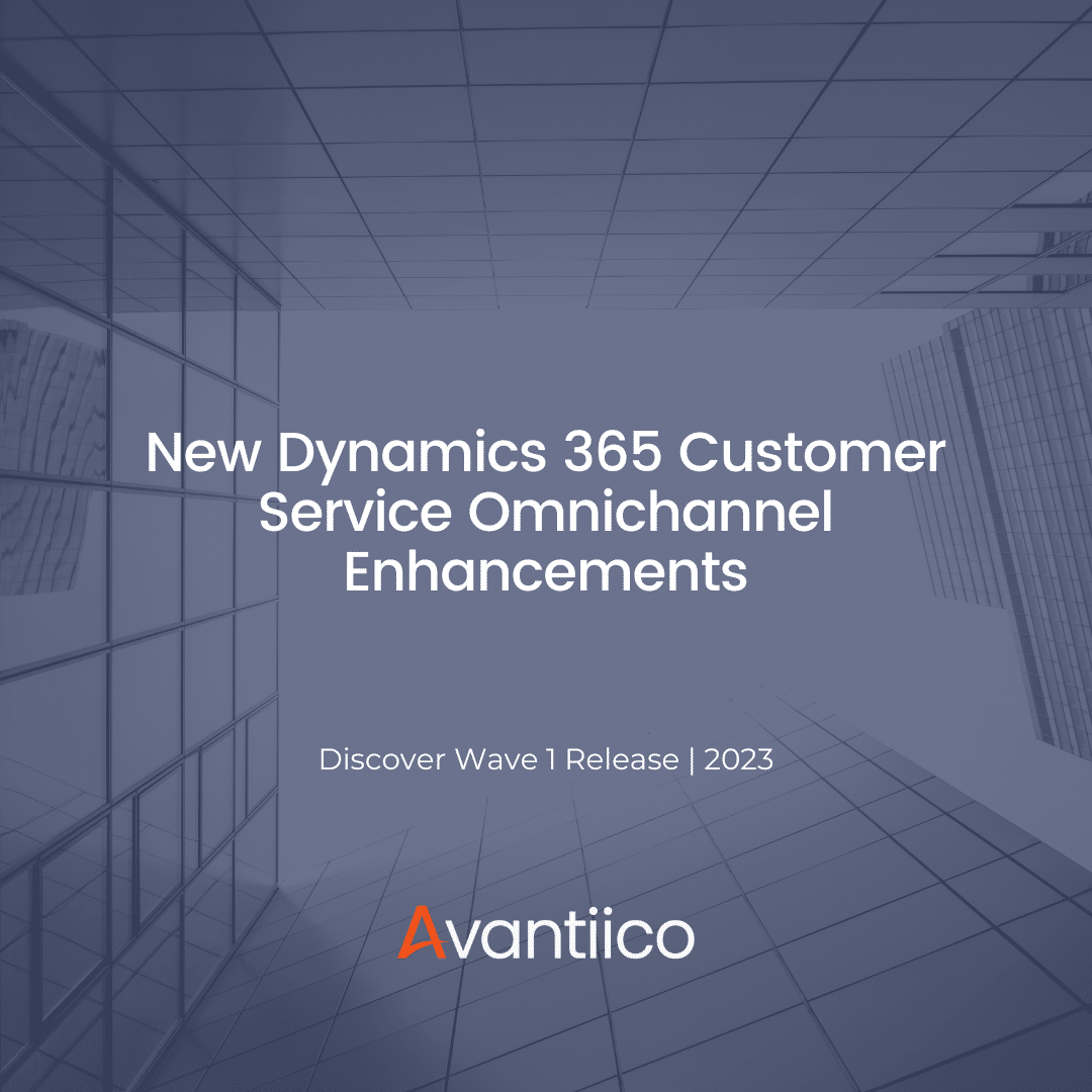 Microsoft Dynamics 365 Omnichannel for Customer Service - Avantiico