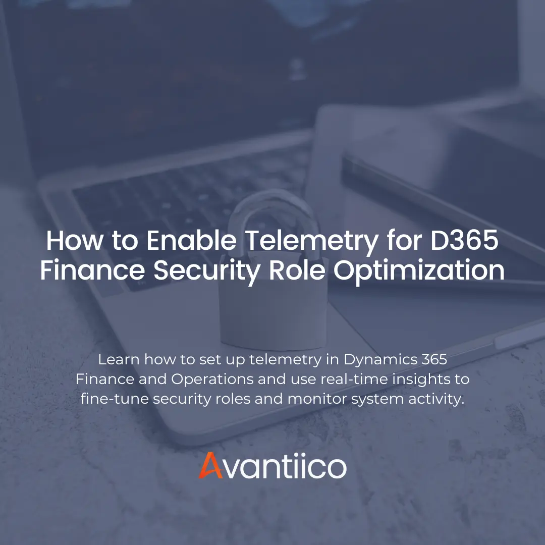 How to Enable Telemetry for D365 Finance Security Role Optimization
