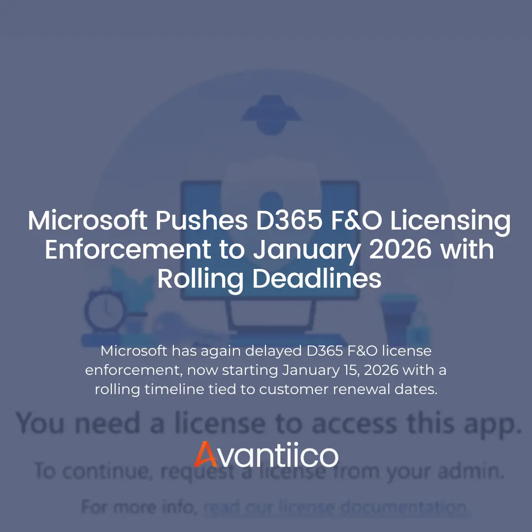 Microsoft Reschedules D365 F&O License Validation to January 15, 2026